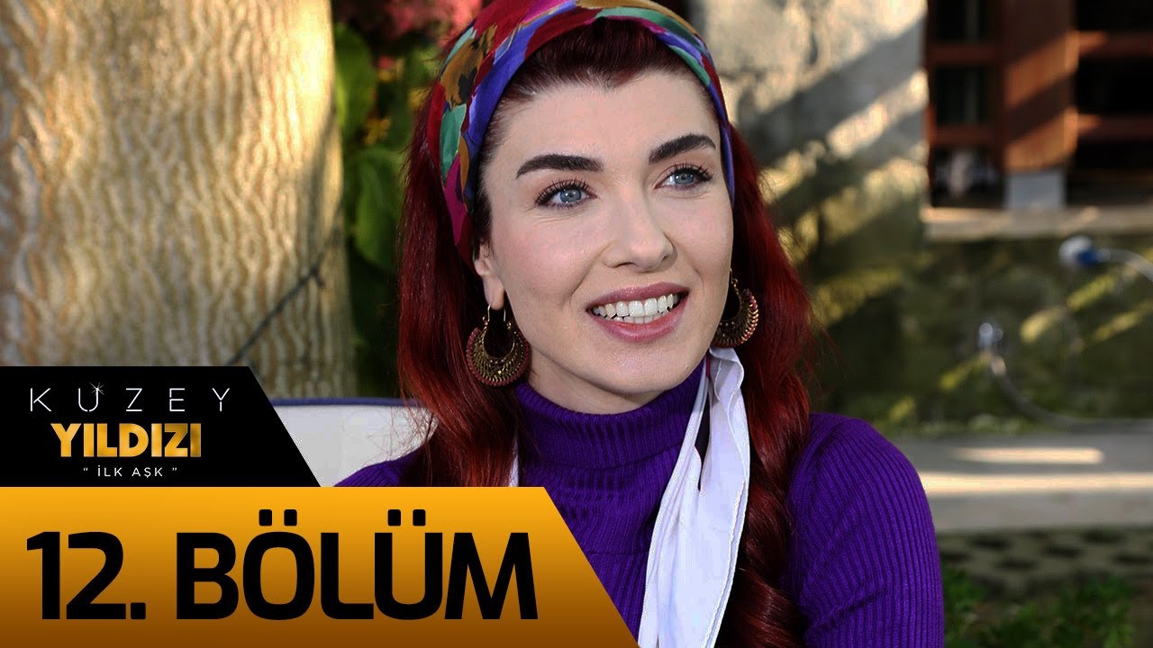 Kuzey Yıldızı İlk Aşk 12. Bölüm - YouTube