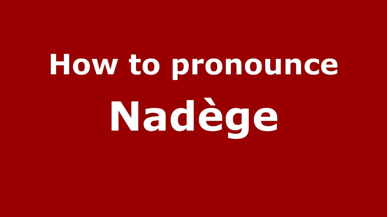 How to Pronounce Nadège - PronounceNames.com - YouTube