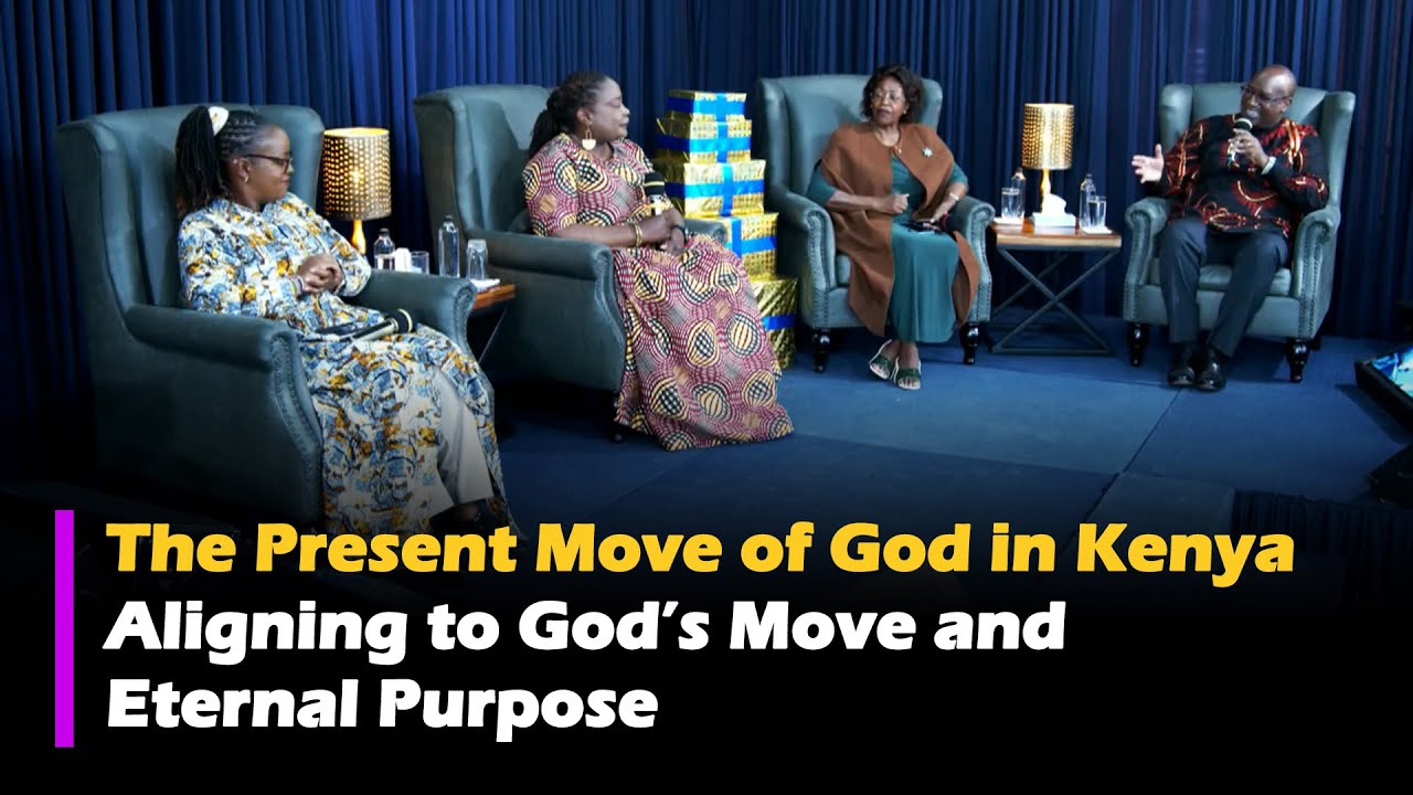 The Present Move of God in Kenya (107)| Aligning to God’s Move and ...
