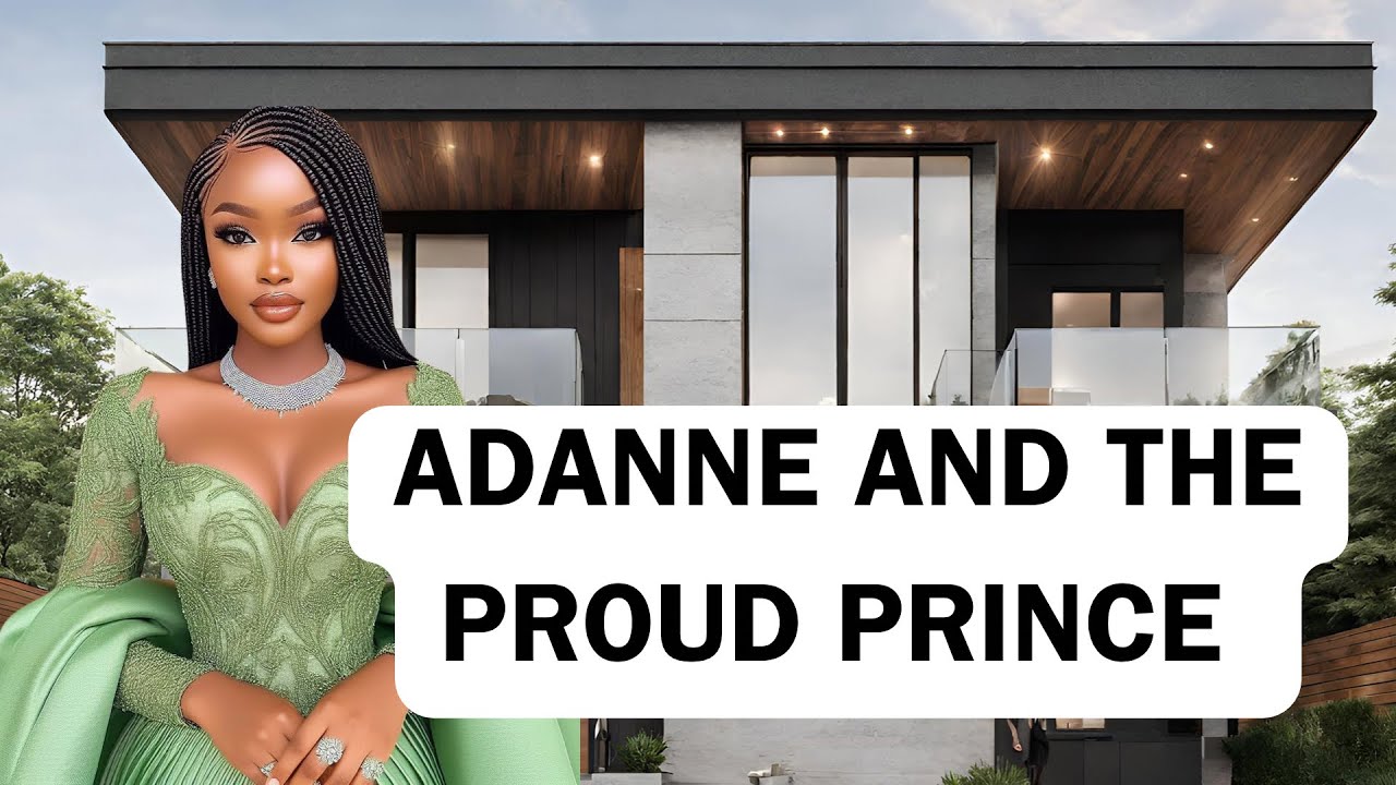 BEAUTIFUL ADANNE And THE PROUD PRINCE | African/Nigerian Folktale - YouTube