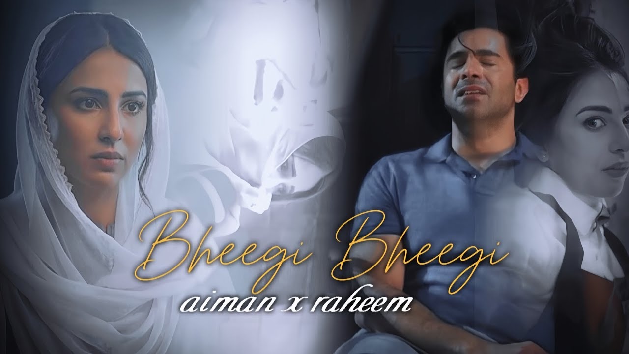 Aiman x Rahim || Bheegi Bheegi || Ushna Shah || Sheheryar Munawar || Aye Ishq e Junoon - YouTube