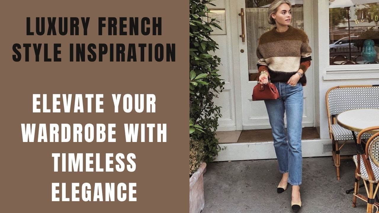Luxury French Style Inspiration | Build Your Wardrobe with Timeless Elegance | Chic Capsule ...