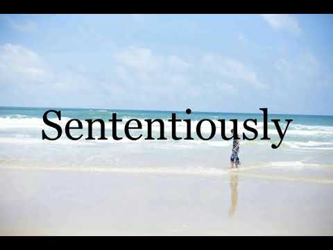 How To Pronounce Sententiously🌈🌈🌈🌈🌈🌈Pronunciation Of Sententiously ...