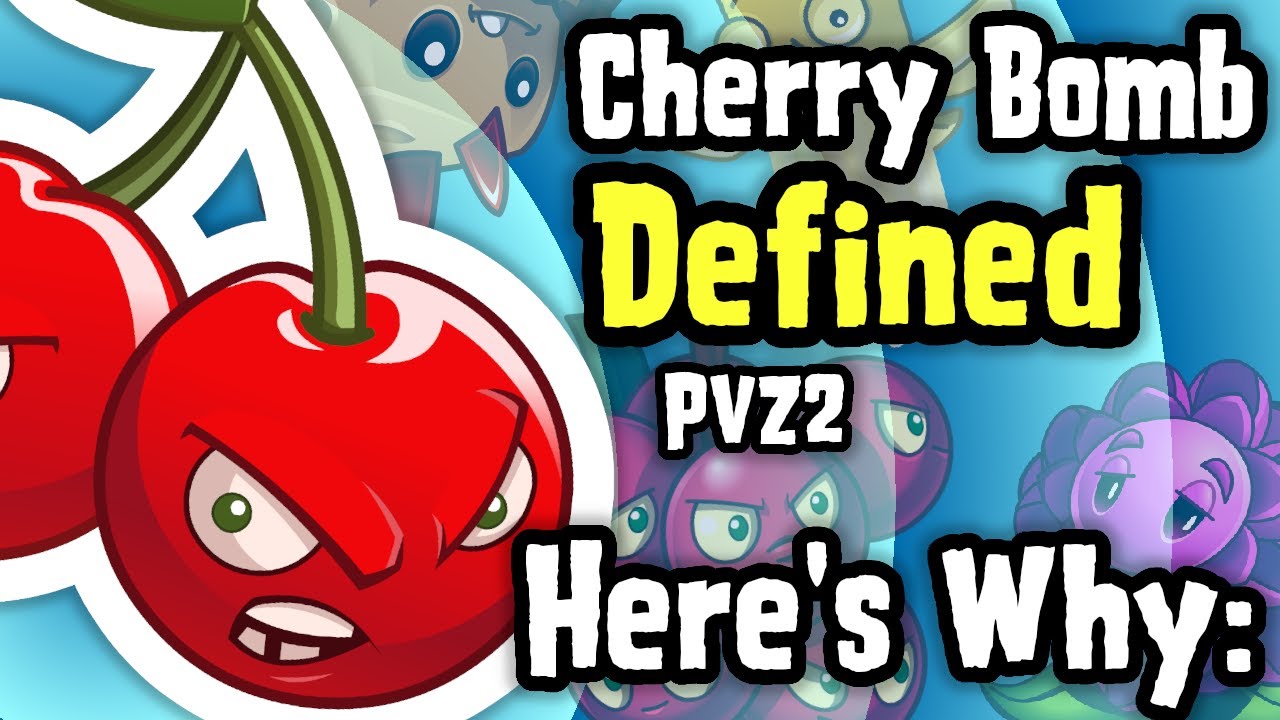 Cherry Bomb defined PVZ2: Here's Why - YouTube