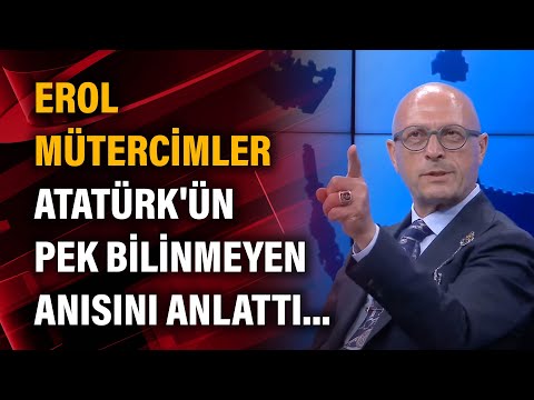 Erol Mütercimler Atatürk'ün pek bilinmeyen anısını anlattı...