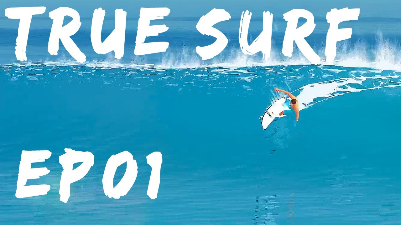 TRUE SURF GAME - FIRST GAMEPLAY - EP01 - YouTube