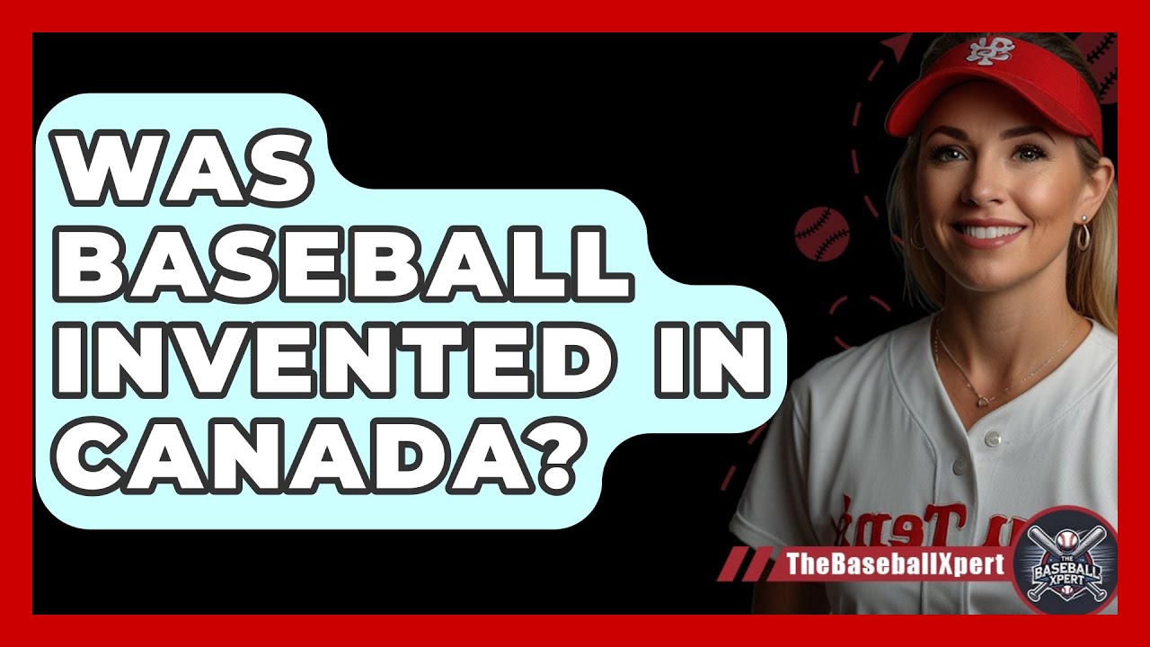 Was Baseball Invented In Canada? - The Baseball Xpert - YouTube