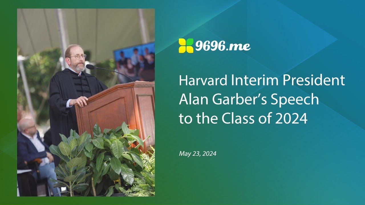 Harvard Interim President Alan Garber’s Speech to the Class of 2024 ...