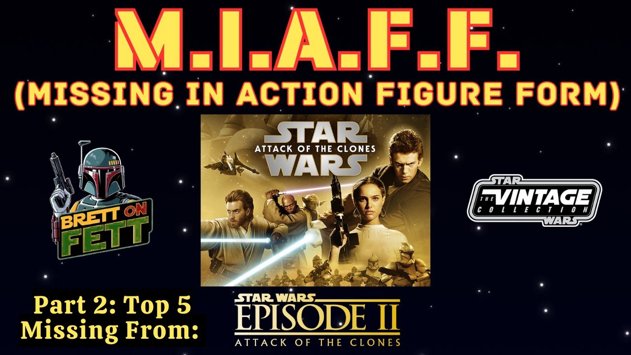 STAR WARS TOP 5 MISSING FIGURES FROM ATTACK OF THE CLONES FOR TVC! M.I ...