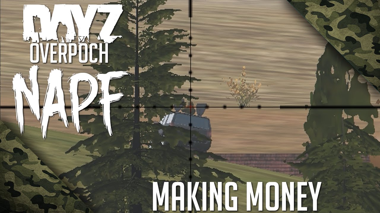 DayZ Overpoch NAPF #7 - Making Money! - YouTube