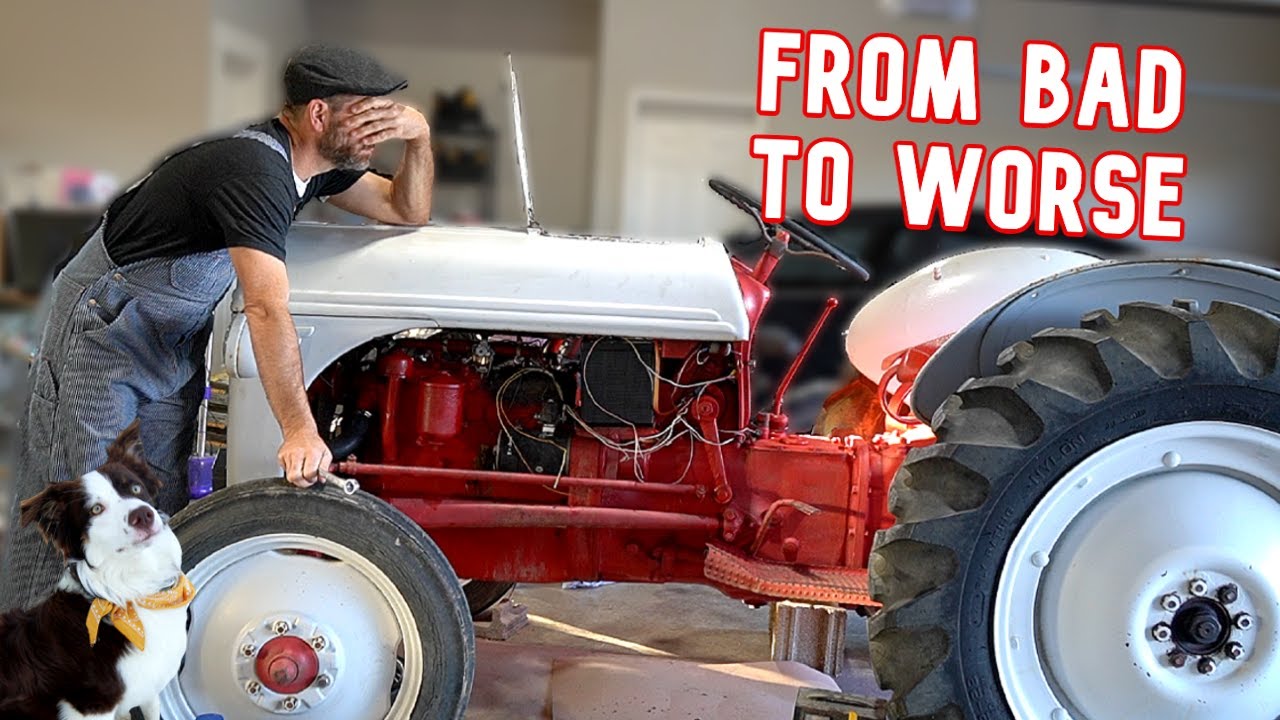 Just When I Thought It Couldn’t Get Any Worse! (Ford 8n Repair Gone ...