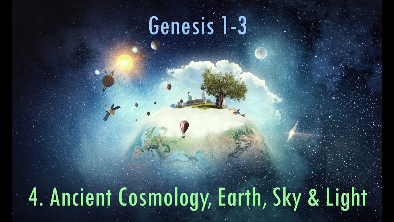 04 Genesis - Ancient Cosmology, Earth, Sky & Light - YouTube