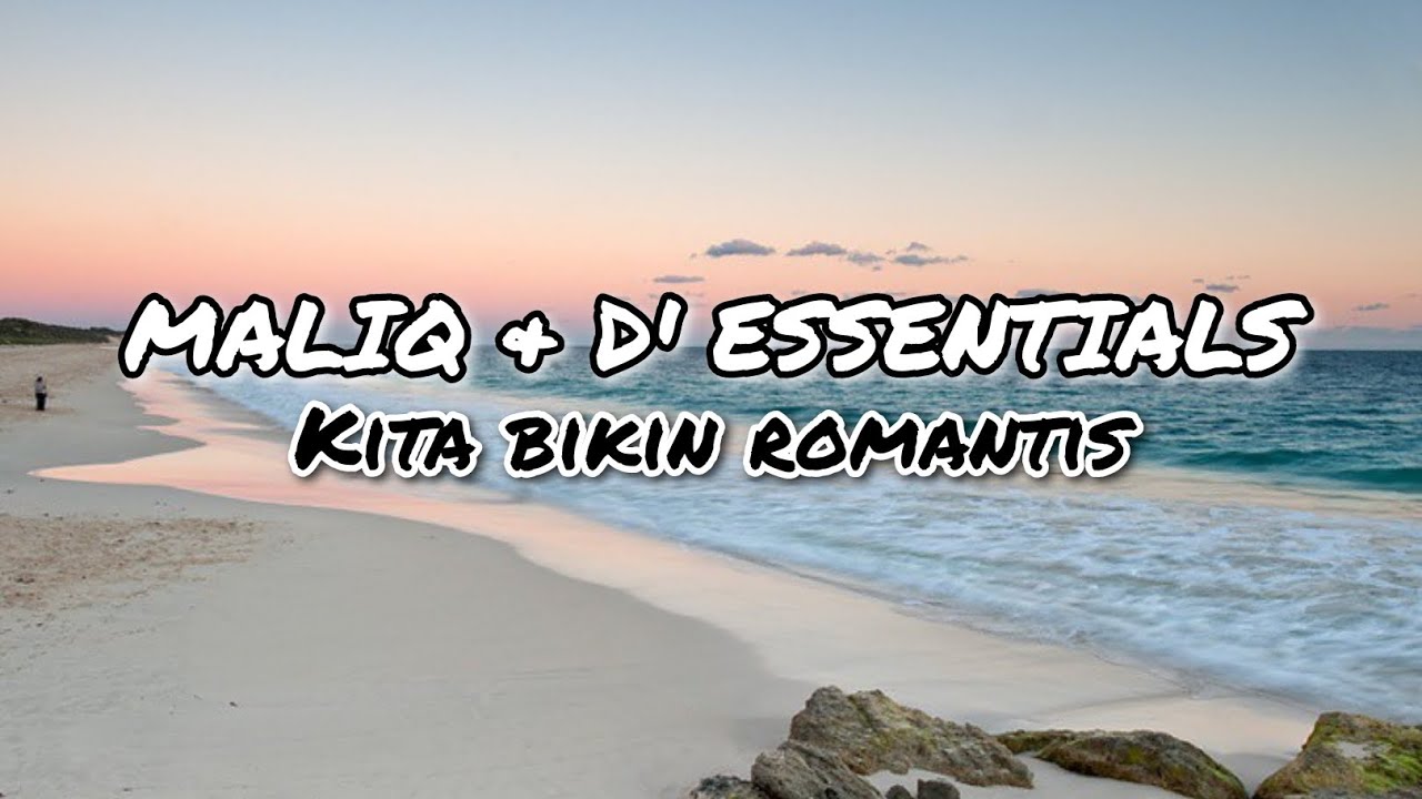 MaliQ & D' Essentials - Kita Bikin Romantis (Lyrics) - YouTube