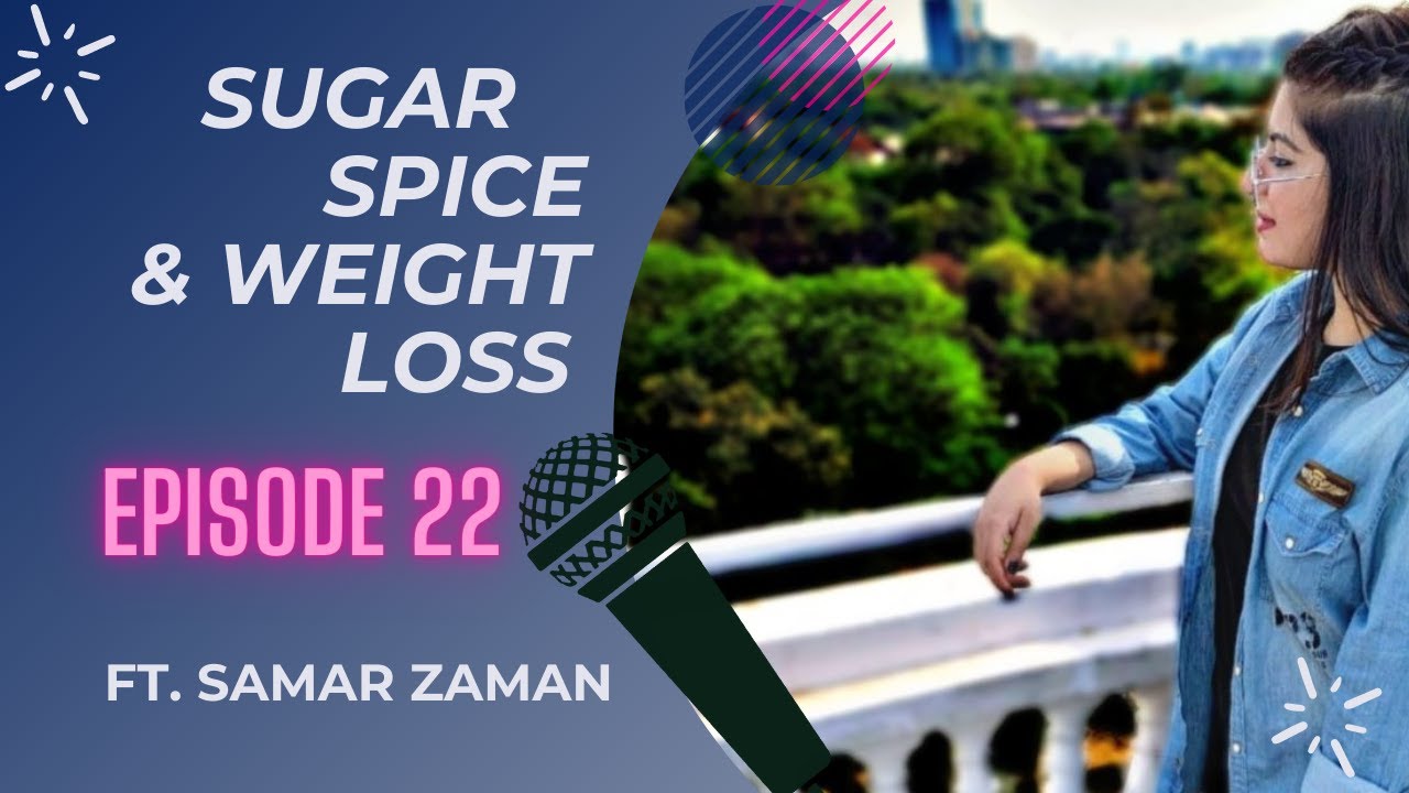 Sugar Spice & Weight loss Tips | Samar Zaman | A Dietetian ...