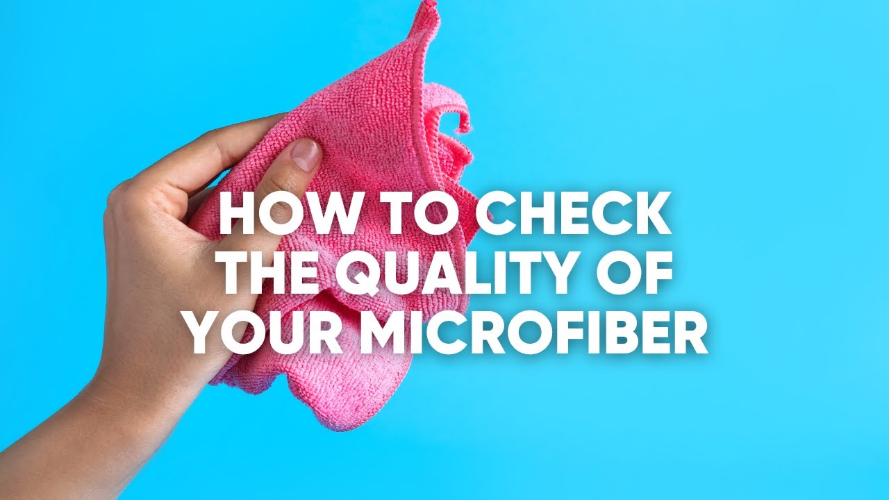 How to Identify Good-Quality Microfiber - YouTube