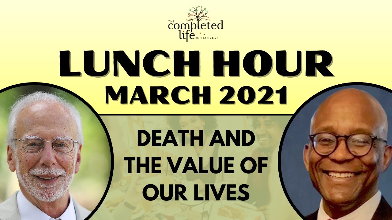 Death and the Value of Our Lives w/ Paul Menzel - Lunch Hour, March ...
