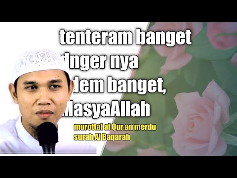 ADEM BANGET DENGER MUROTTAL  USTADZ ABU USAMAH LC. |SURAH AL BAQARAH 1-10