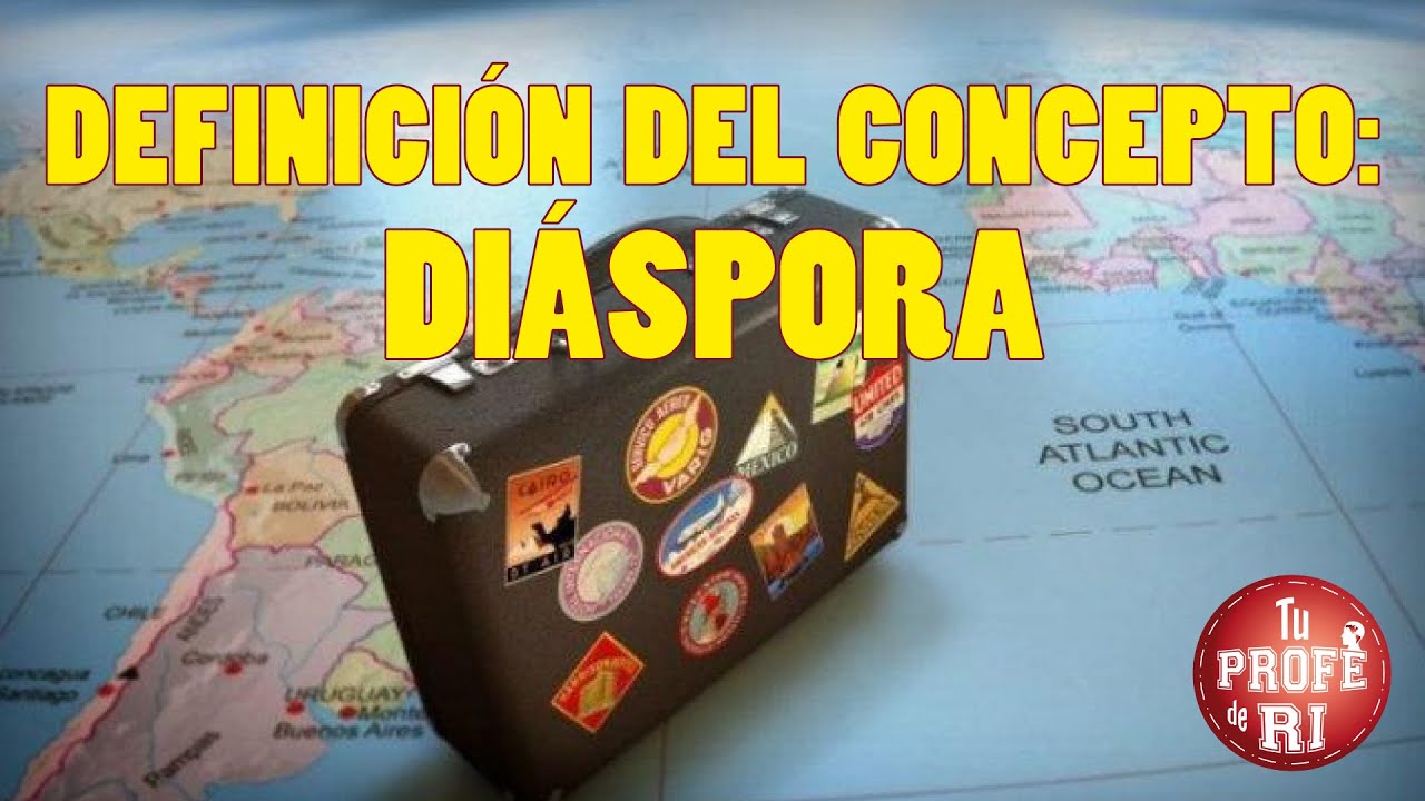 DEFINICIÓN DEL CONCEPTO DE: DIÁSPORA - YouTube