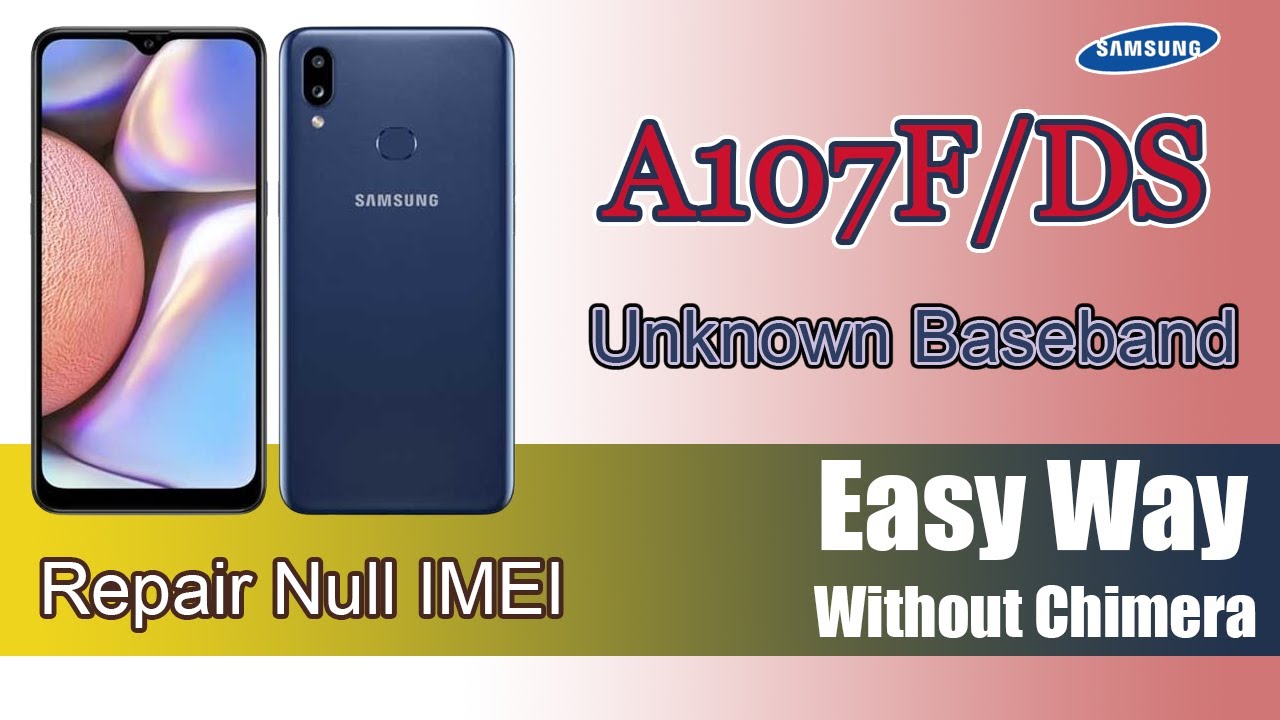 Samsung A10S A107F/DS Baseband Unknown Fix | Repair Null Imei | No Root ...