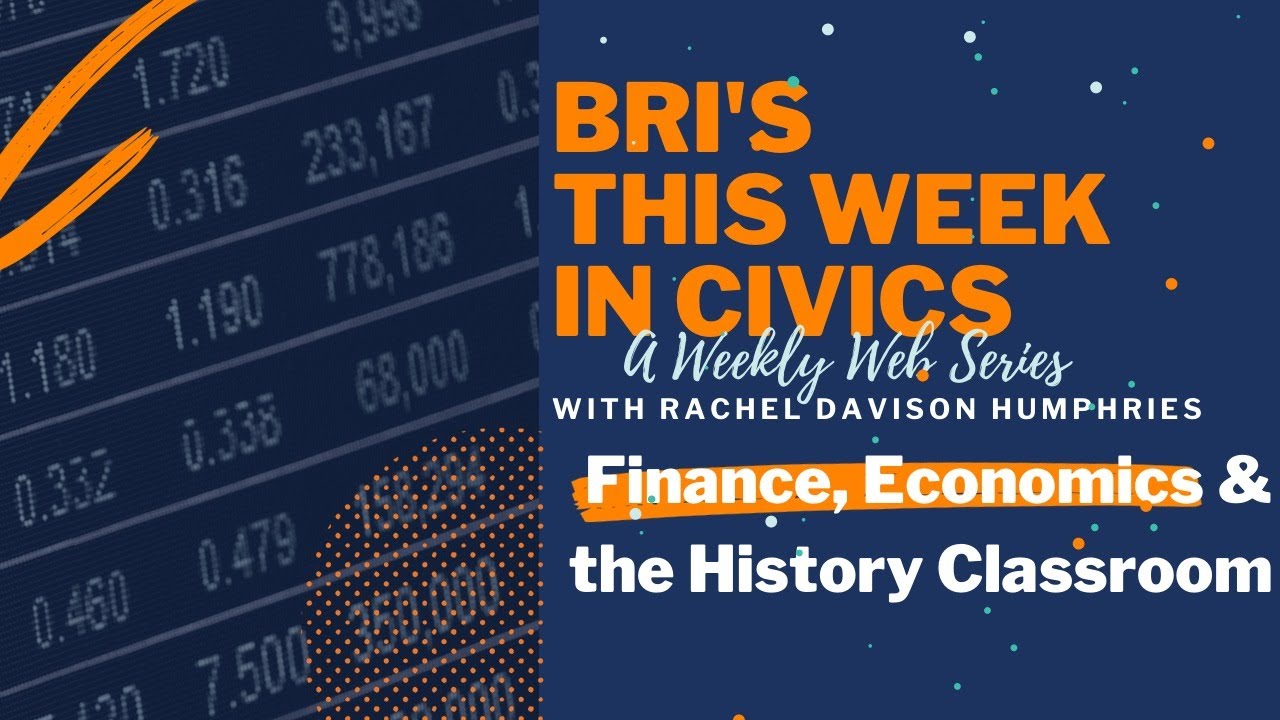 Finance, Economics & the History Classroom | BRI's This Week in Civics ...
