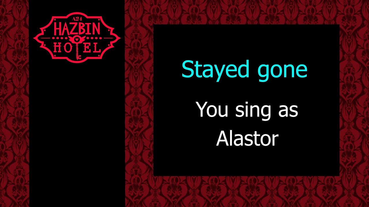 Stayed gone - Karaoke - You sing Alastor - YouTube