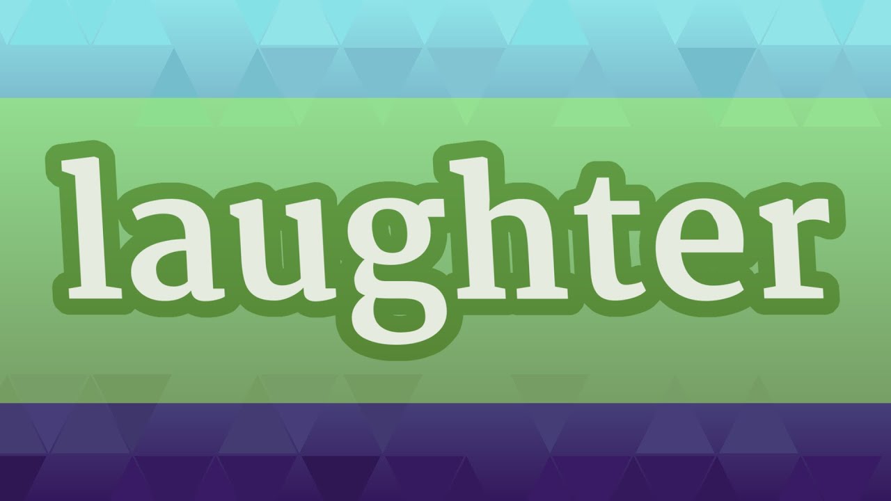 LAUGHTER pronunciation • How to pronounce LAUGHTER - YouTube