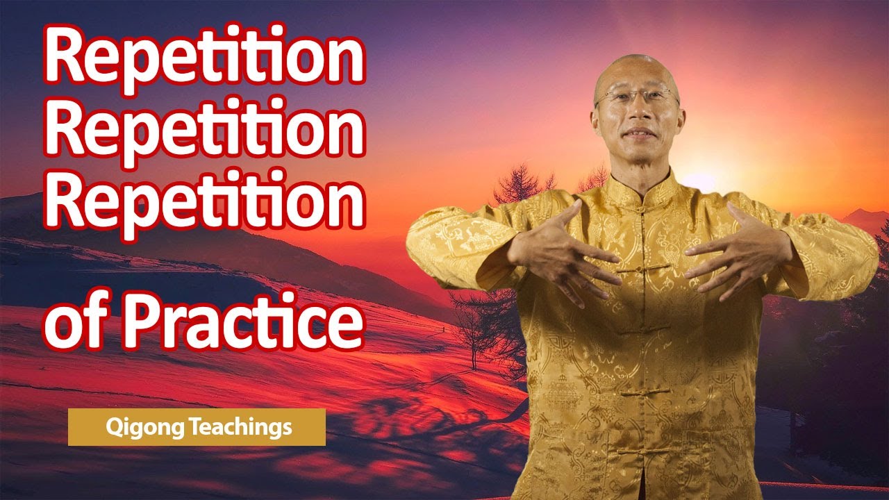 Repetition Repetition Repetition of practice - Qigong Teachings - YouTube