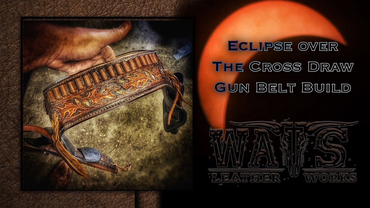 Eclipse Over The Cross-Draw Gun Belt Build - YouTube