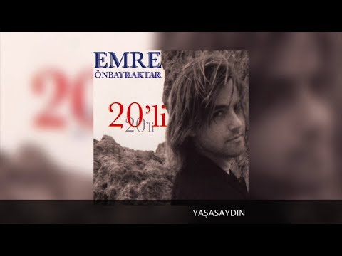 Emre Önbayraktar - Yaşasaydın