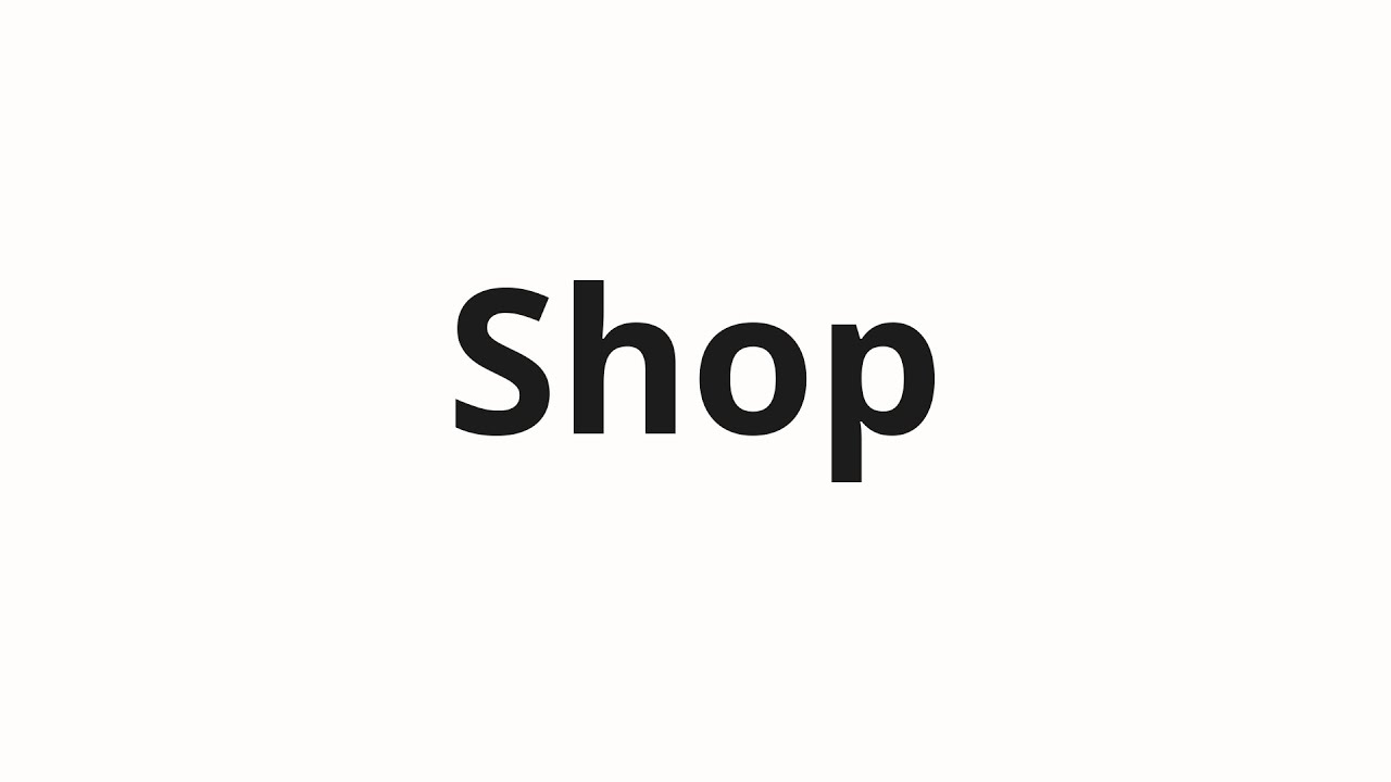 How to pronounce Shop - YouTube