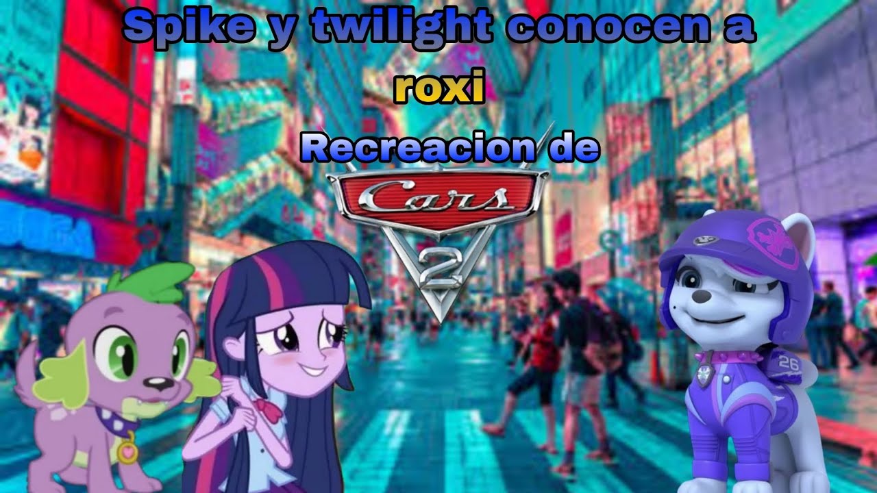 Spike y twilight conocen a roxi (recreación de cars 2) - YouTube