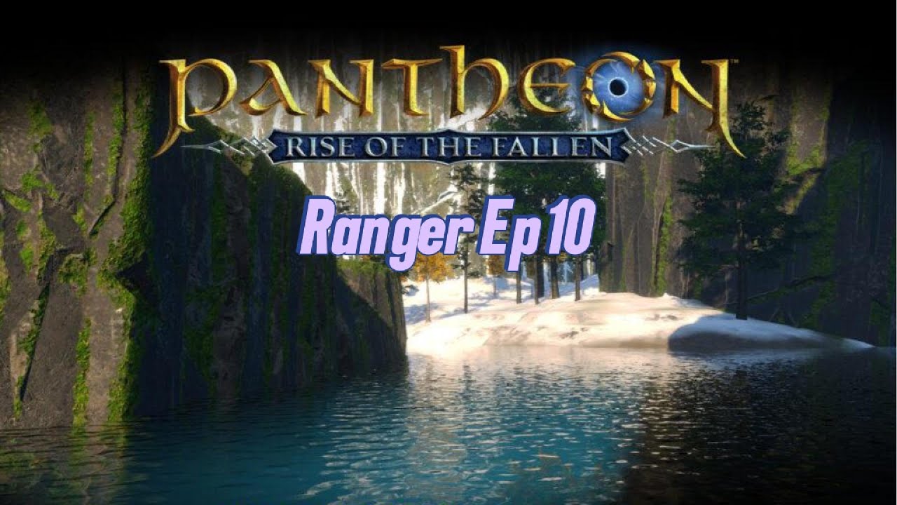 Pantheon: Rise of The Fallen - Ranger Levels 1-8 Ep 10 - YouTube
