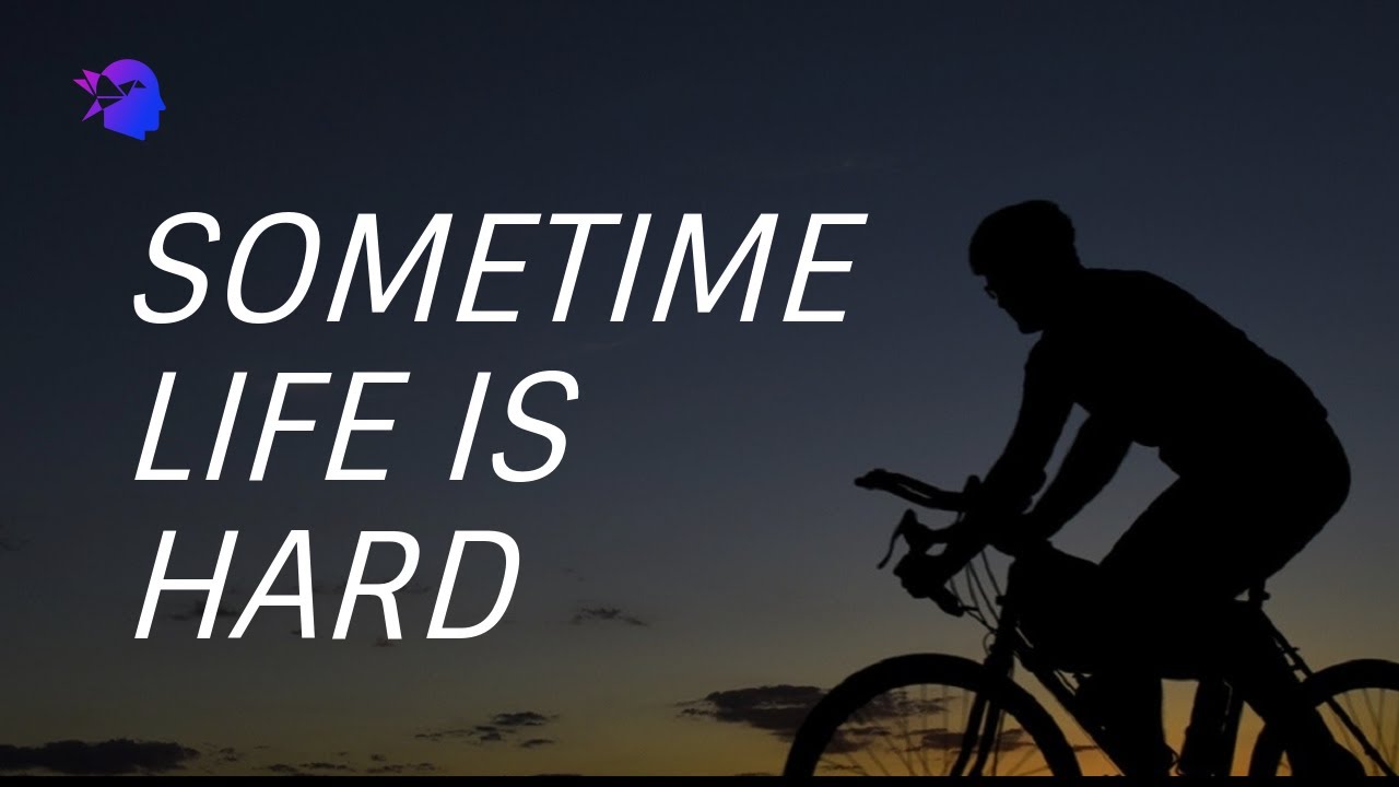 SOMETIMES LIFE IS HARD - BEST MOTIVATION - YouTube