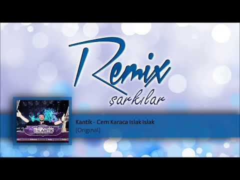 DJ KANTİK Ft Cem Karaca - Islak Islak Original REMİX 🖤🖤🖤