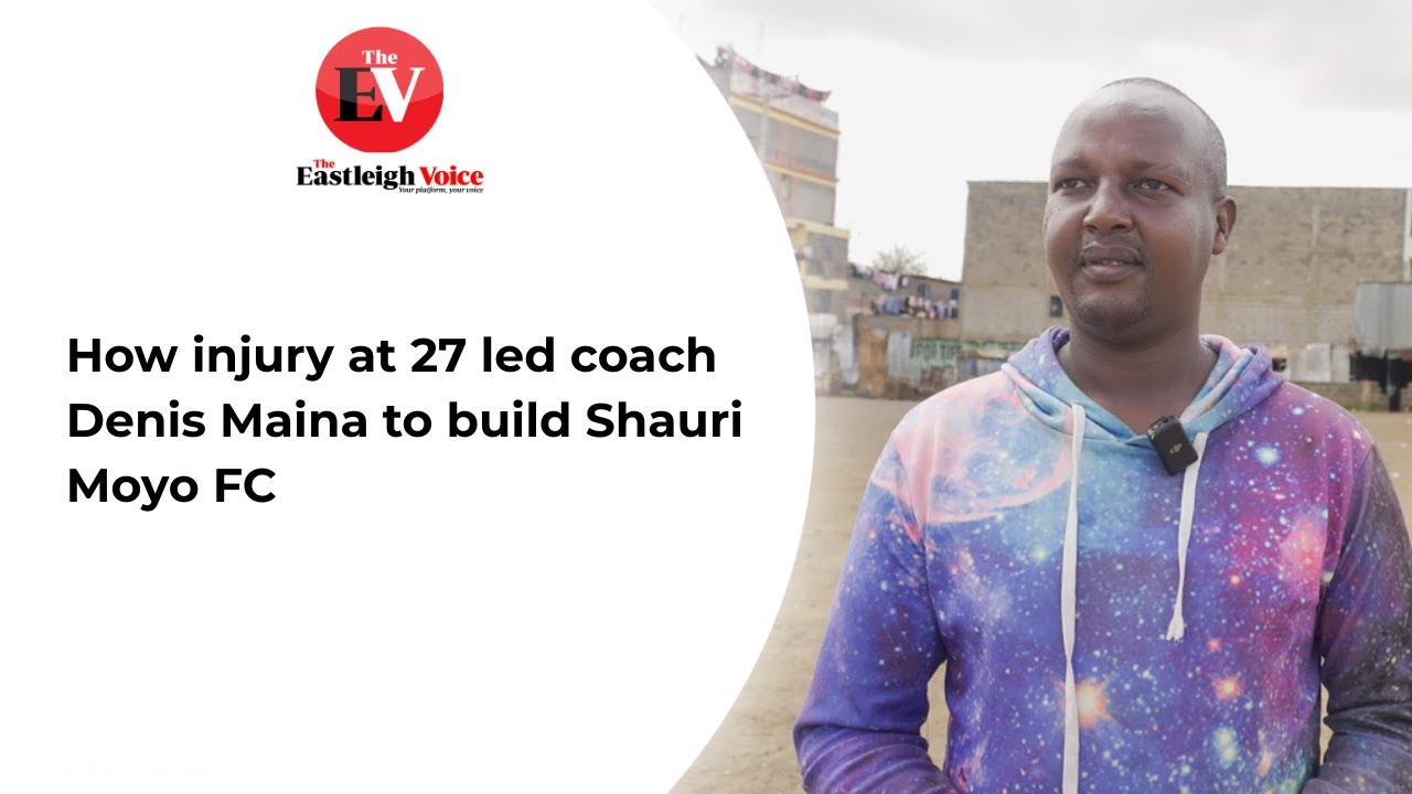How injury at 27 led coach Denis Maina to build Shauri Moyo FC - YouTube