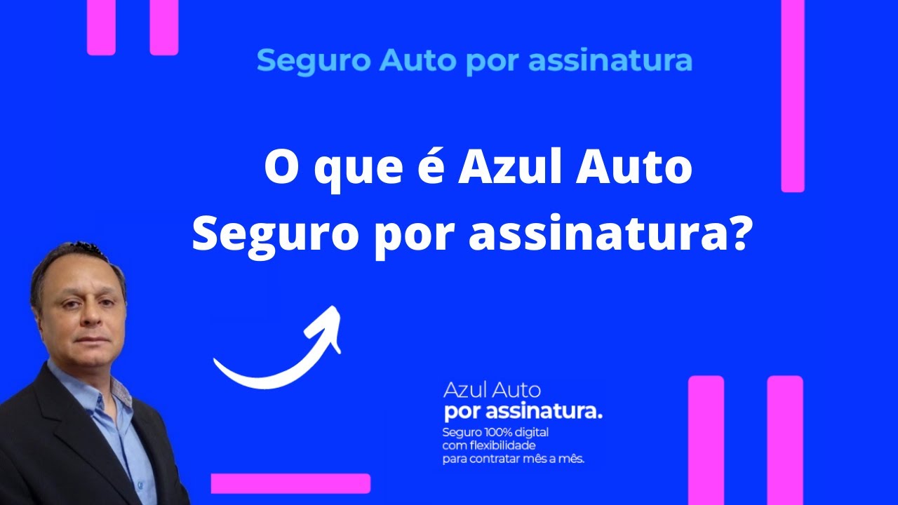 O que é Azul Auto Seguro por assinatura? Tudo é simples e digital ...