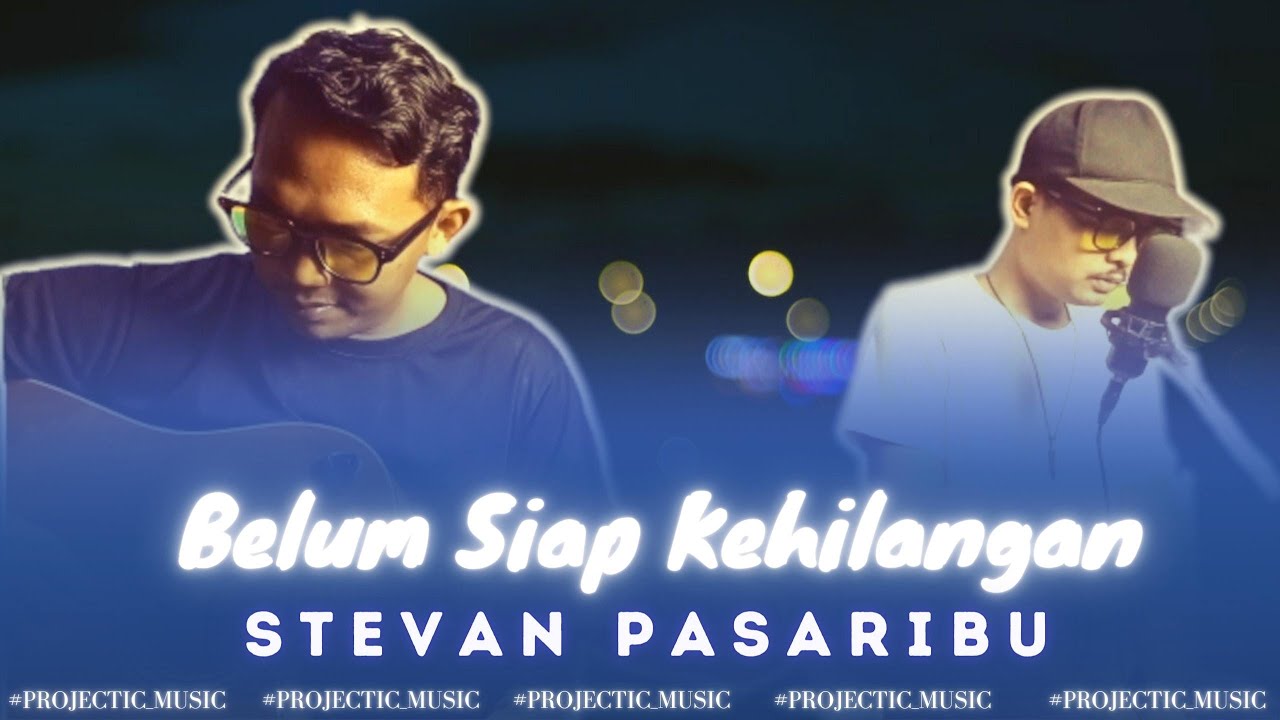 STEVAN PASARIBU - BELUM SIAP KEHILANGAN(Official Live Acoustic Cover ...