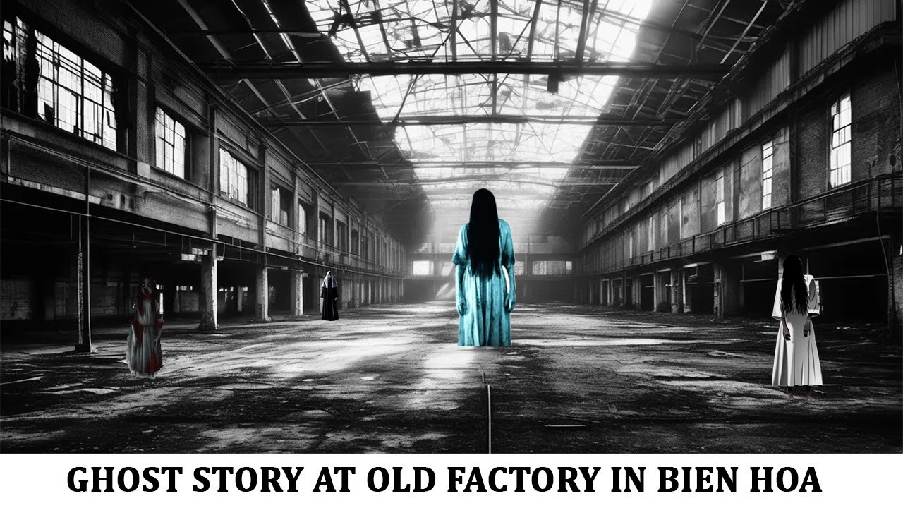 Ghost story at old factory in Bien Hoa || True Horror Stories || True ...