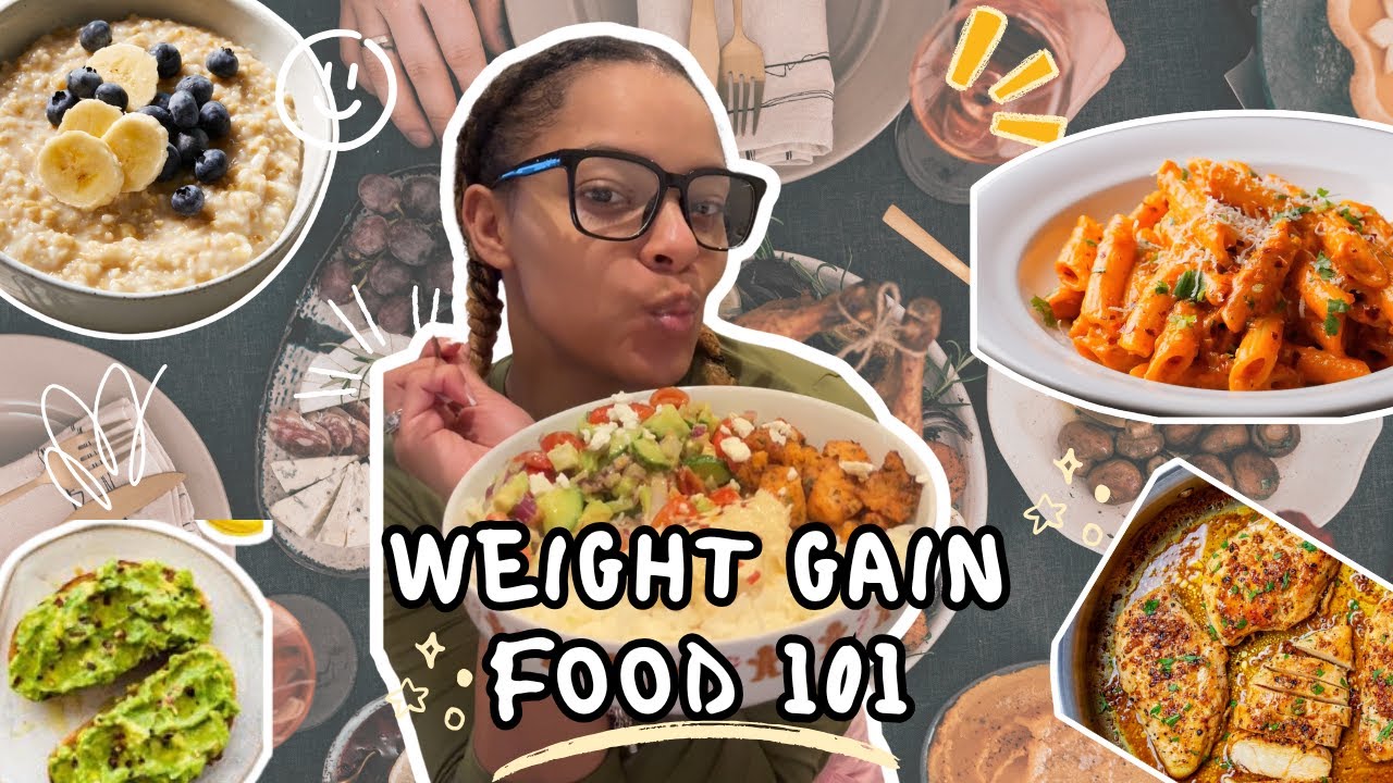 WEIGHT GAIN FOOD 101 | EVERYTHING you NEED to know when it comes to ...