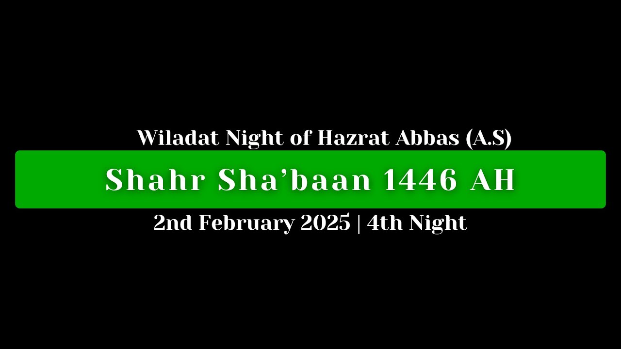 Wiladat Night of Hazrat Abbas (A.S) | 4th Shahr Sha'baan 1446 AH | 2nd ...