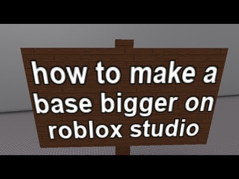 how to make a base bigger on roblox studio - YouTube