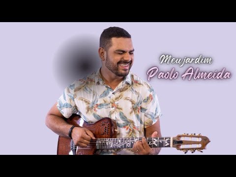 PAOLO ALMEIDA - MEU JARDIM (Cluebe dos Compositores de BP) - YouTube