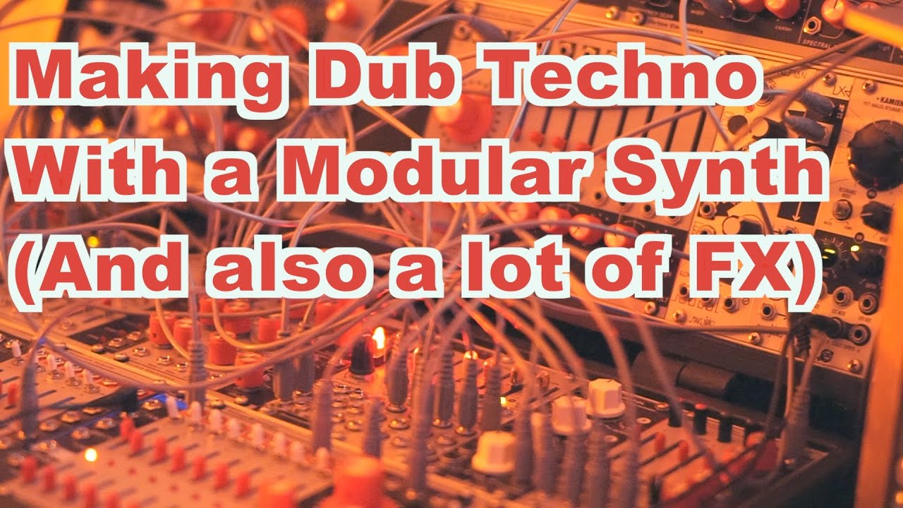 Making Dub Techno with a Modular Synth - YouTube