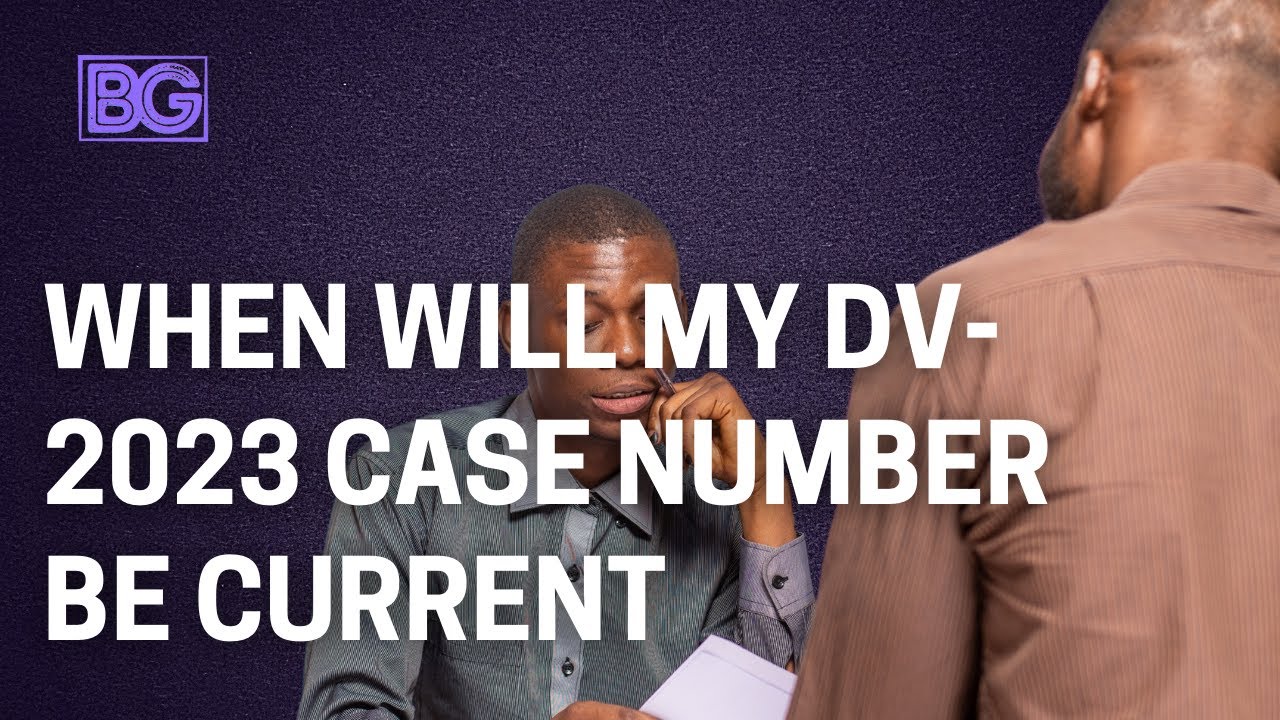 ESTIMATING WHEN MY CASE NUMBER WILL BE CURRENT | DV-2023 - YouTube