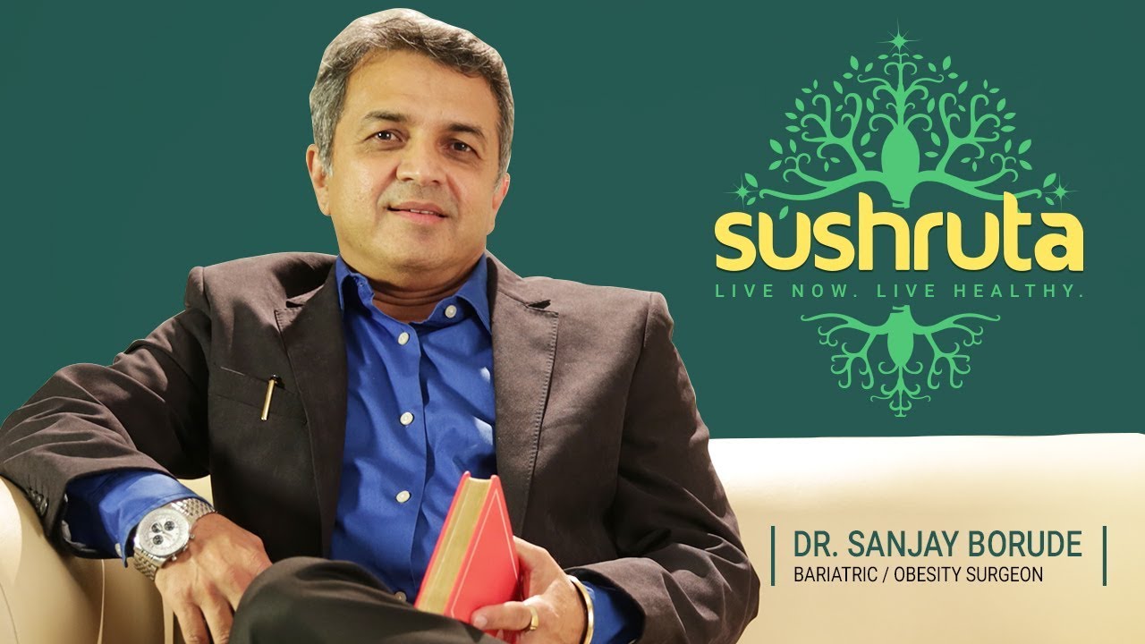 Dr. Sanjay Borude : Women today are more prone to obesity | Bariatric Surgeon | Sushruta - YouTube