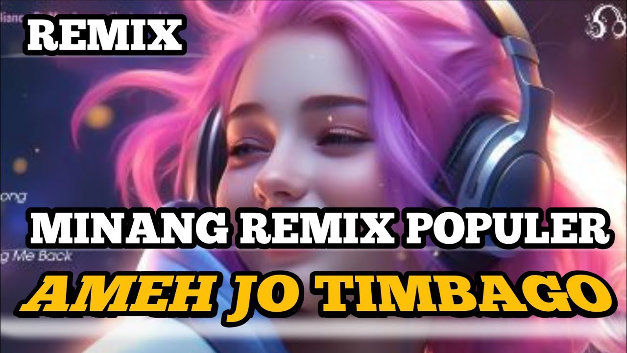 Remix Minang populer (ameh Jo timbago)