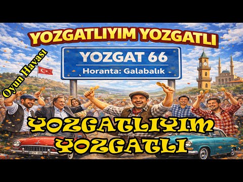 Yozgatlıyım YOZGATLI  Böön Nere Gidelim? Yepyeni En Güzel Yozgat Oyun Havası 2026 (Çapanoğlu Yiğidi)