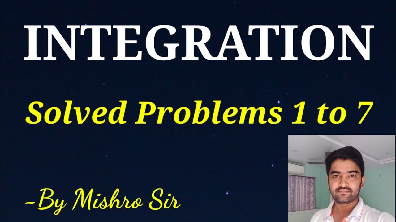 Integration Solved problems 1 to 7//INTERMEDIATE IPE,CBSE,ISC - YouTube