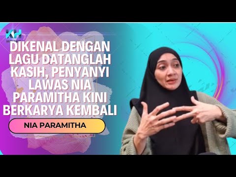 DIKENAL DENGAN LAGU DATANGLAH KASIH, PENYANYI LAWAS NIA PARAMITHA KINI BERKARYA KEMBALI - YouTube