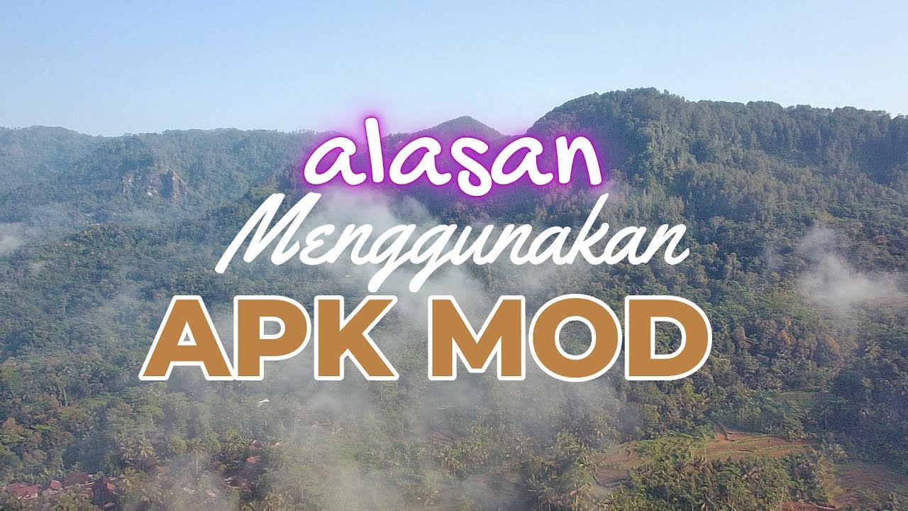 Alasan Kenapa Harus Menggunakan APK MOD - YouTube